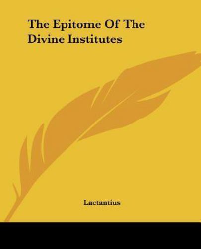 Epitome of the Divine Institutes by Lactantius (2004, Trade Paperback ...