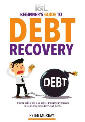 Debt Beginners Guide to Debt Recovery: How to collect overdue debts ...