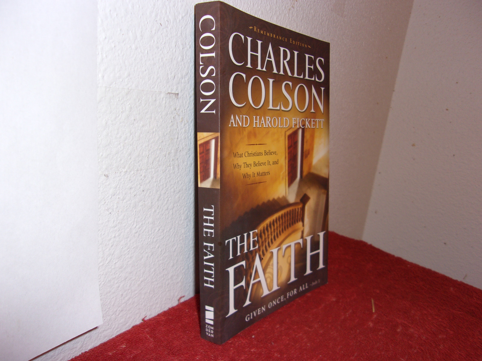 Faith : What Christians Believe, Why They Believe It, and Why It ...