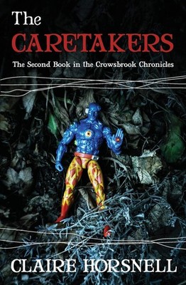 Claire Horsnell The Caretakers: The Second Book in the Crowsbrook ...