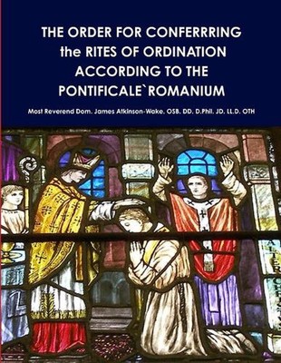 THE ORDER FOR CONFERRRING the RITES OF ORDINATION ACCORDING TO THE ...