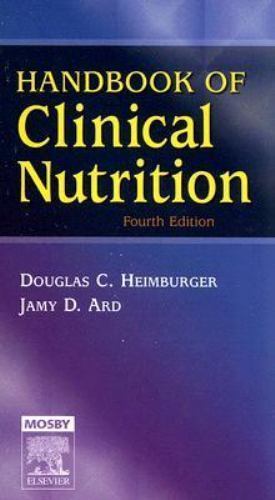 Handbook of Clinical Nutrition by Douglas C. Heimburger and Jamy Ard ...