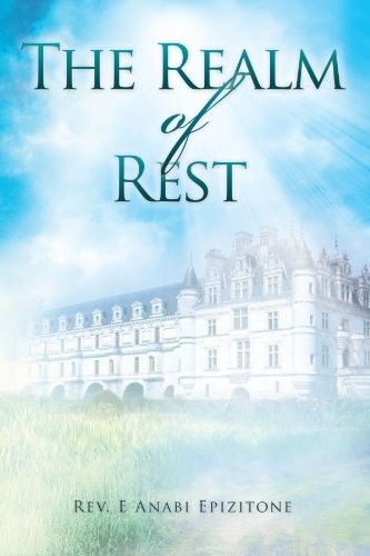THE REALM OF REST By E. Anabi Epizitone **BRAND NEW** 9781467036573| eBay