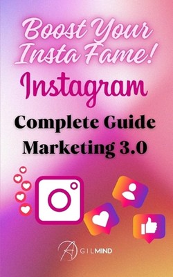 Boost You Insta Fame - Instagram Marketing 3.0 Complete Guide by Lele ...