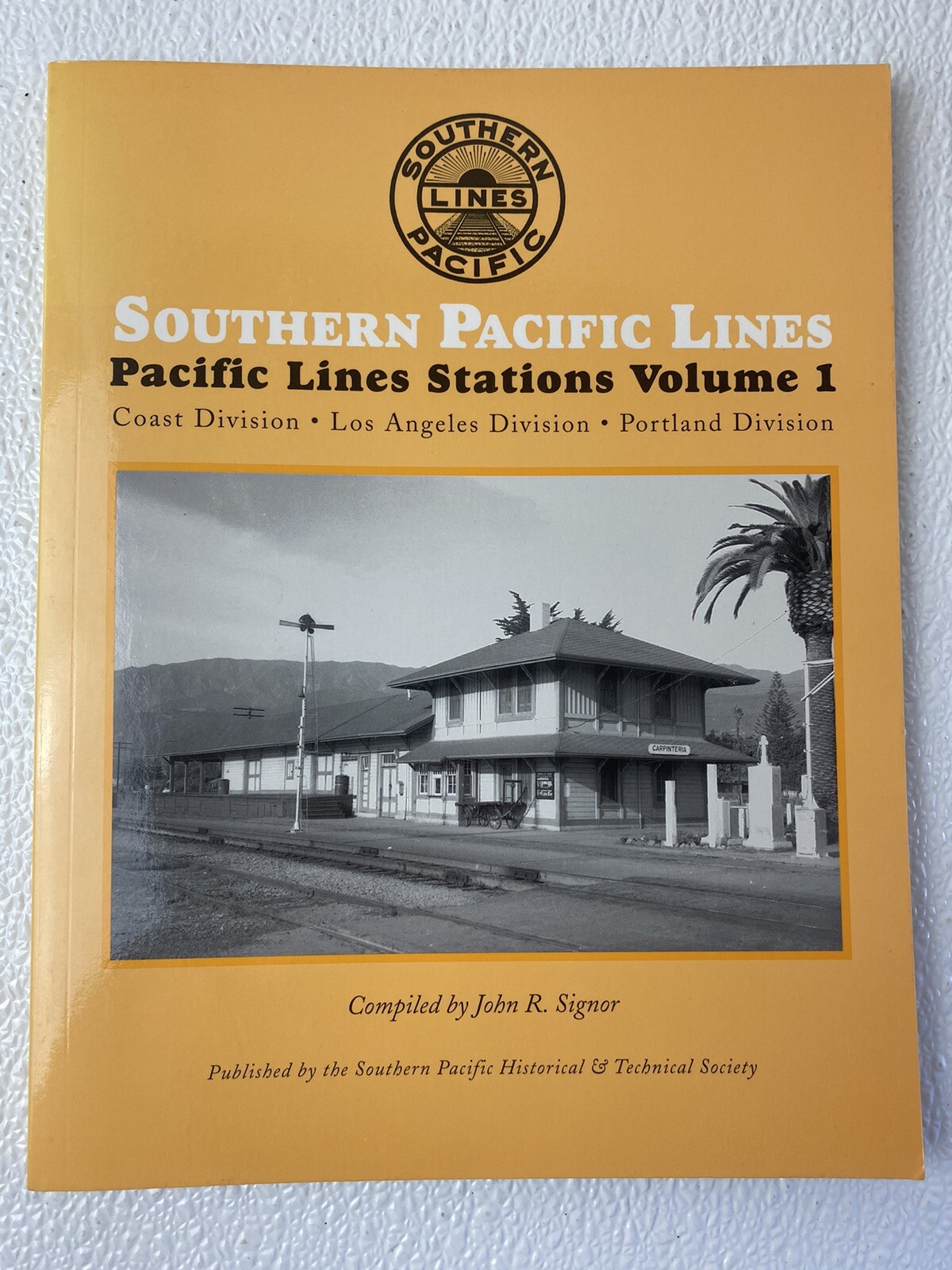SOUTHERN PACIFIC LINES PACIFIC LINES STATIONS VOLUME 1 by JOHN R ...