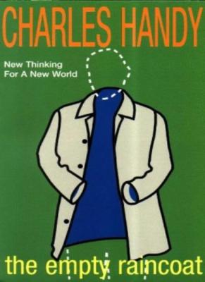 The Empty Raincoat: Making Sense of the Future By Charles Handy. | eBay