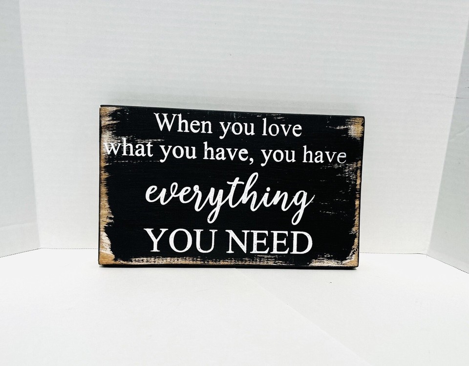 Handmade Wood Sign, When You Love Everything You Have | eBay