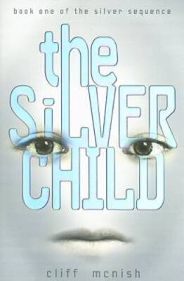 The Silver Child (Silver Sequence) - Paperback By McNish, Cliff - GOOD ...
