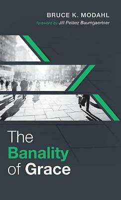 The Banality of Grace by Bruce K Modahl (Hardcover, 2019) for sale ...