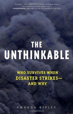 The Unthinkable: Who Survives When D..., Ripley, Amanda 9780307352897| eBay