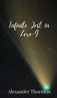 Infinite Jest in Zero-G by Alexander Thornton Hardcover Book | eBay ...