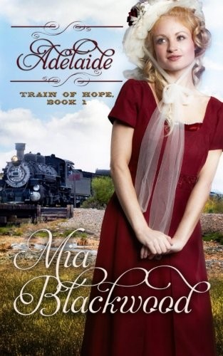 ADELAIDE (TRAIN OF HOPE) (VOLUME 1) By Mia Blackwood **BRAND NEW ...