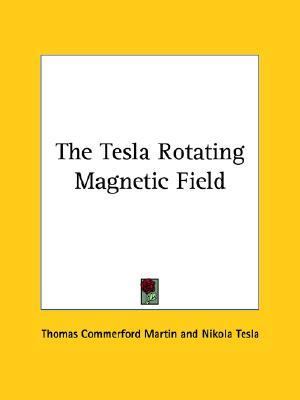 Tesla Rotating Magnetic Field by Thomas Comme Martin (2005, Trade ...
