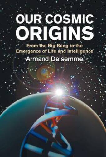 Our Cosmic Origins: From the Big Bang to the Emergence of Life and Intel - GOOD 9780521620383| eBay