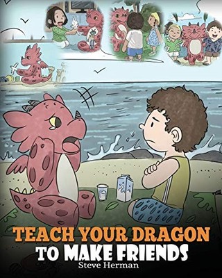 Teach Your Dragon to Make Friends: A ..., Herman, Steve 9781948040433 ...