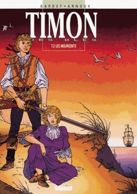 Timon des bles, tome 2 : Les Insurgents, Daniel Bardet et Erik Arnoux ...