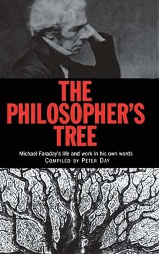 The Philosopher's Tree: A Selection of Michael Faraday's Writings by ...