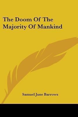 Doom of the Majority of Mankind by Samuel June Barrows (2007, Perfect ...