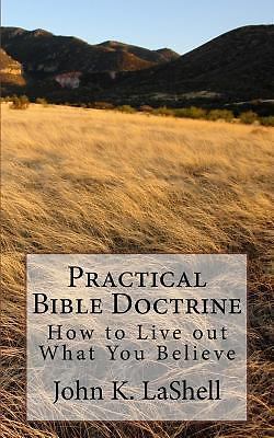 Practical Bible Doctrine : How to Live Out What You Believe by John ...
