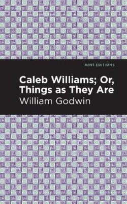 William Godwin Caleb Williams; Or, Things as They Are (Hardback) (UK ...