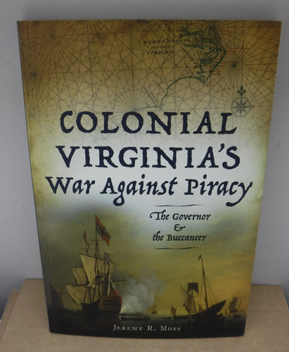 Colonial Virginia's War Against Piracy : The Governor and the Buccaneer ...