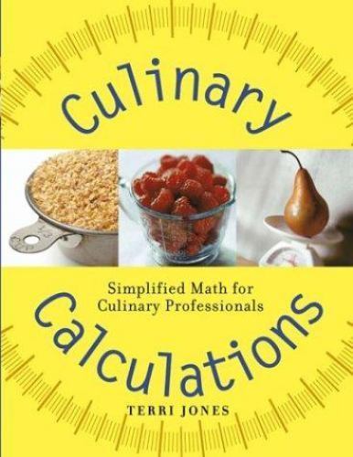 Culinary Calculations : Simplified Math for Culinary Professionals by ...