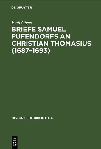 Briefe Samuel Pufendorfs an Christian Thomasius (1687-1693) (German ...