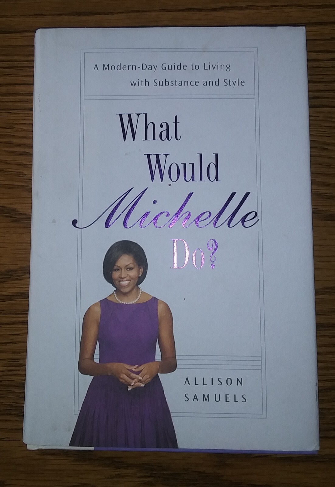 What Would Michelle Do? Obama Signed by author Allison Samuels ...
