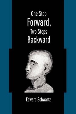 One Step Forward, Two Steps Backward by Edward Schwartz (English ...