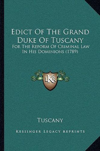 Edict of the Grand Duke of Tuscany : For the Reform of Criminal Law in ...