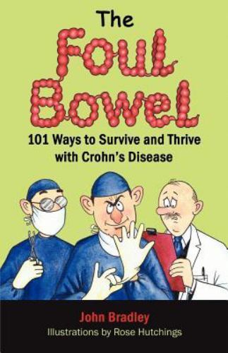 Foul Bowel : 101 Ways to Survive and Thrive with Crohn's Disease by ...