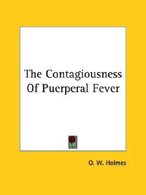 Contagiousness of Puerperal Fever by O. W. Holmes (2005, Trade ...