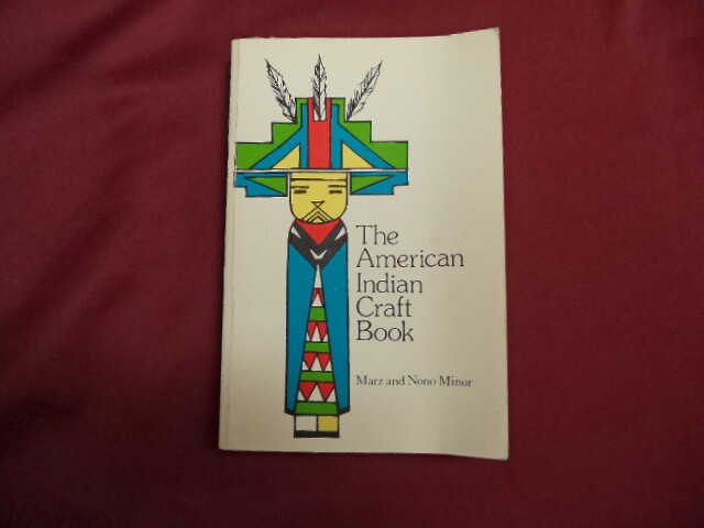 Minor, Marz and Nono. The American Indian Craft Book. 1978. Illustrated ...