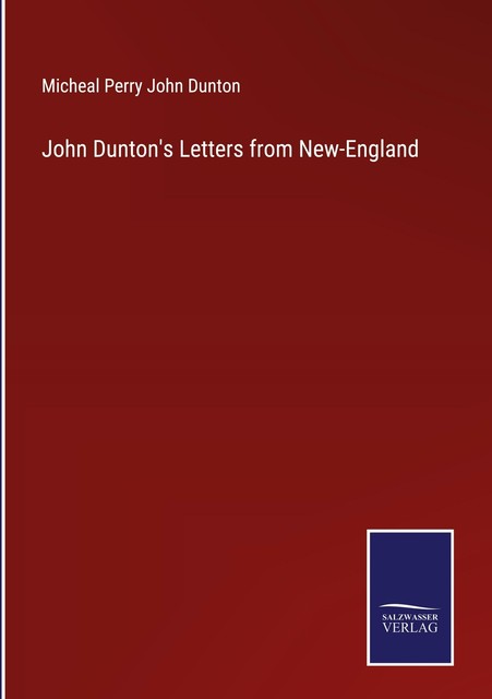 John Dunton's Letters from New-England von Micheal Perry John Dunton ...