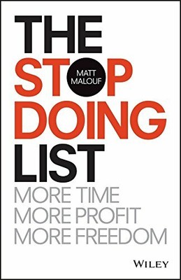 THE STOP DOING LIST: MORE TIME, MORE PROFIT, MORE FREEDOM by Malouf New+= 9780730337447 | eBay