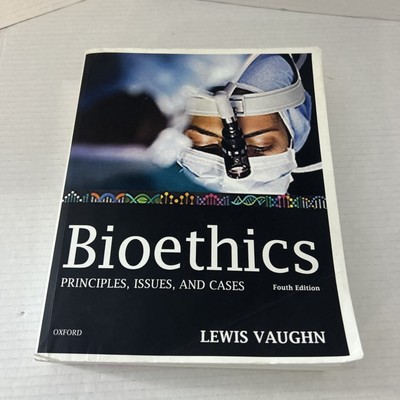 Bioethics: Principles, Issues, and Cases by Vaughn, Lewis 9780190903268 ...