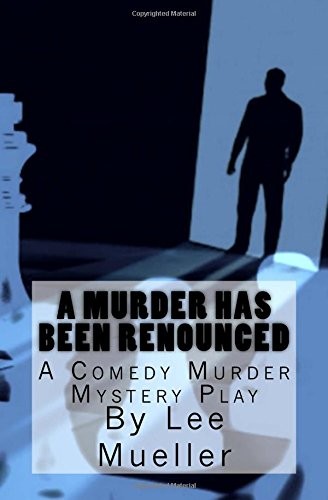 A MURDER HAS BEEN RENOUNCED: A MURDER MYSTERY COMEDY PLAY By Lee ...
