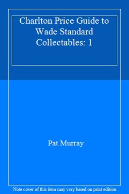 Charlton Price Guide to Wade Standard Collectables: 1 By Pat Murray ...