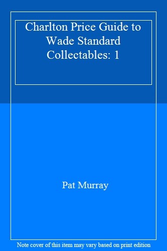 Charlton Price Guide to Wade Standard Collectables: 1 By Pat Murray ...