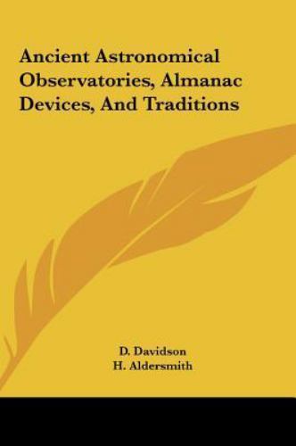 Ancient Astronomical Observatories, Almanac Devices, and Traditions by ...
