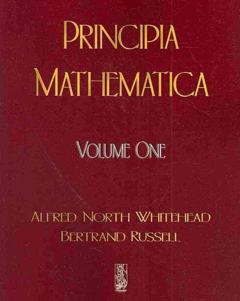Principia Mathematica - by Bertrand Russell and Alfred North Whitehead ...