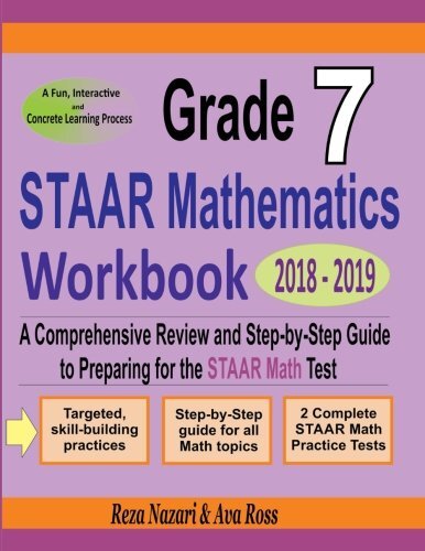 GRADE 7 STAAR MATHEMATICS WORKBOOK 2018 - 2019: A By Reza Nazari & Ava ...