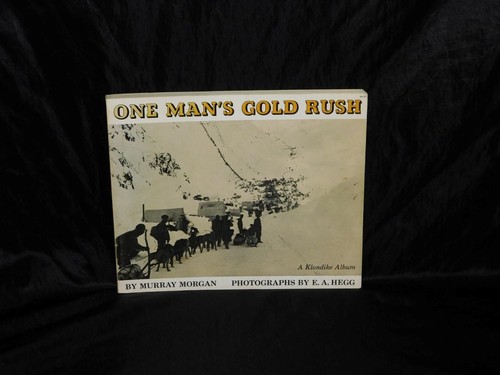 Alaska Klondike 1898 One Man's Gold Rush Eric Hegg Photos Dawson ...
