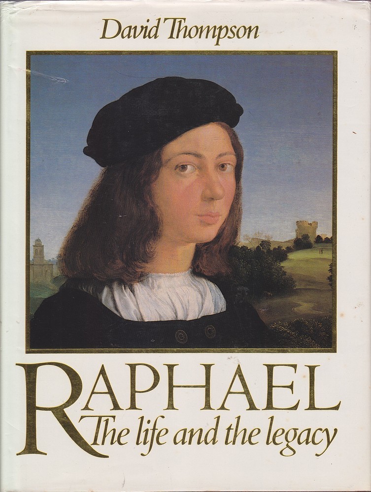 David Thompson RAPHAEL: THE LIFE AND THE LEGACY 1st Ed. HC Book | eBay