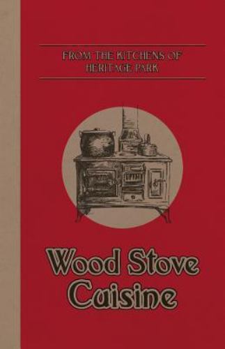 From the Kitchens of Heritage Park : Wood Stove Cuisine by Barb ...