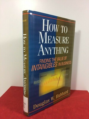 How to Measure Anything: Finding the Value of "Intangibles" in Business ...