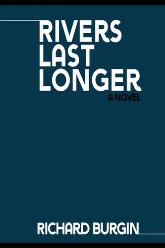 Rivers Last Longer : A Novel by Richard Burgin (2023, Trade Paperback ...