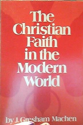 CHRISTIAN FAITH IN THE MODERN WORLD By J. Gresham Machen 9780802811202 ...