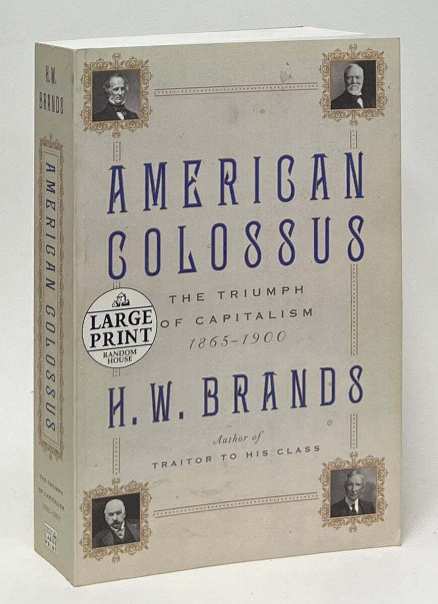 H W Brands / American Colossus The Triumph of Capitalism 1865-1900 1st ...