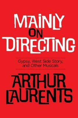 Mainly on Directing: Gypsy, West Side Story and Other Musicals by ...